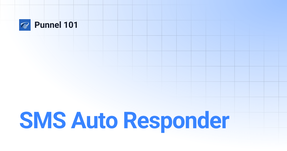 SMS Auto Responder | Punnel 101